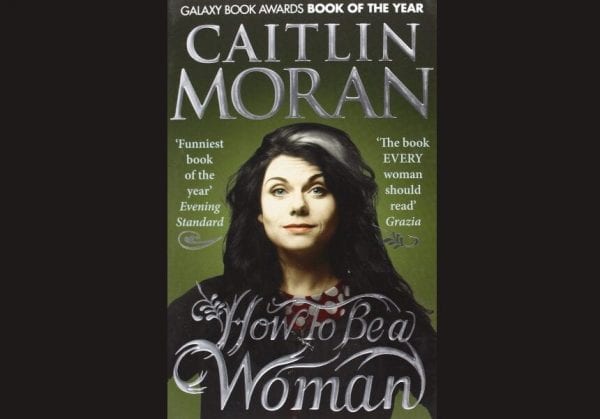 50 Books (1): How To Be A Woman // Caitlin Moran : The Indiependent